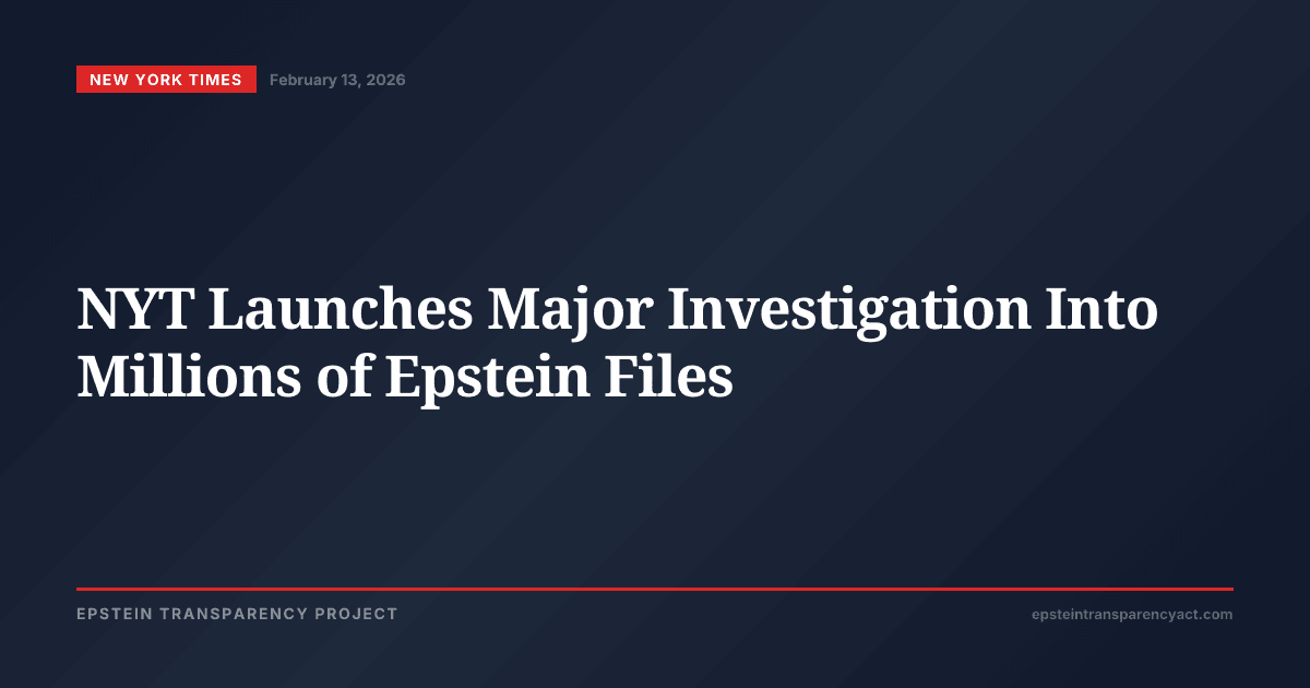 NYT Launches Major Investigation Into Millions of Epstein Files ...