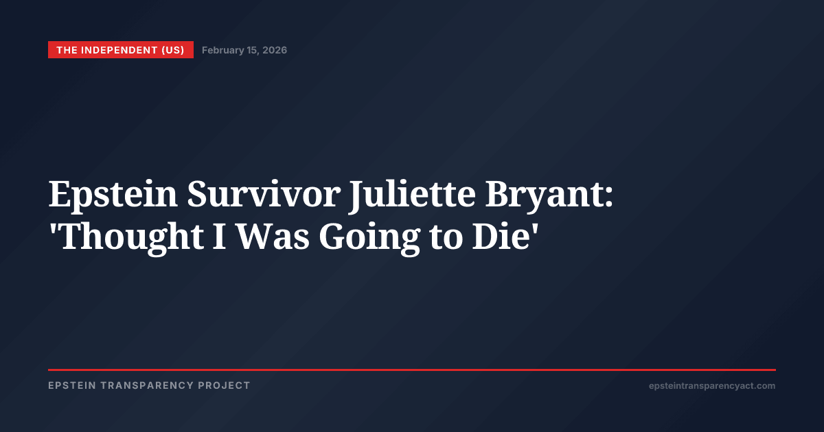 Epstein Survivor Juliette Bryant: 'Thought I Was Going to Die ...