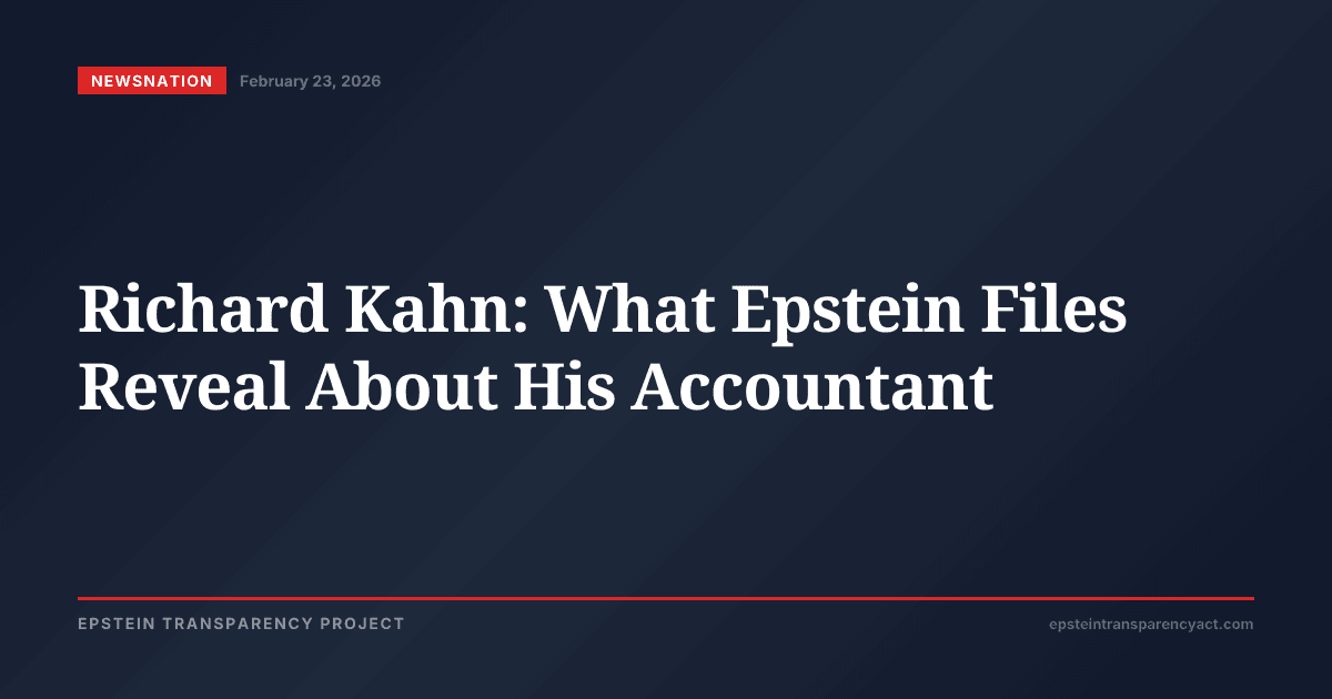 Richard Kahn: What Epstein Files Reveal About His Accountant — Epstein ...